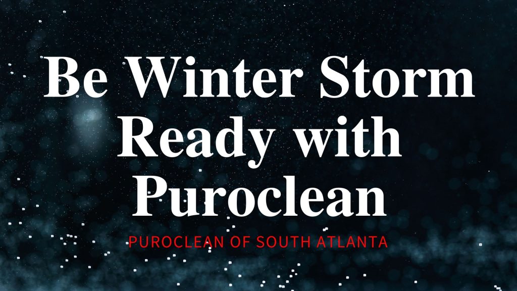Be Winter Storm Ready with Puroclean - PuroClean of South Atlanta